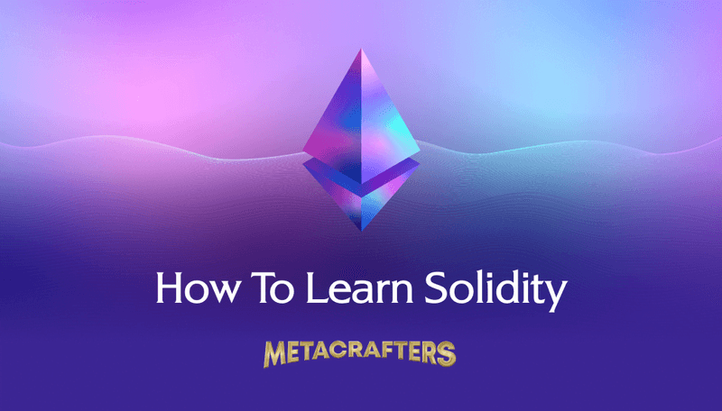 How to Learn Solidity: All You Need To Know | Blog | METACRAFTERS